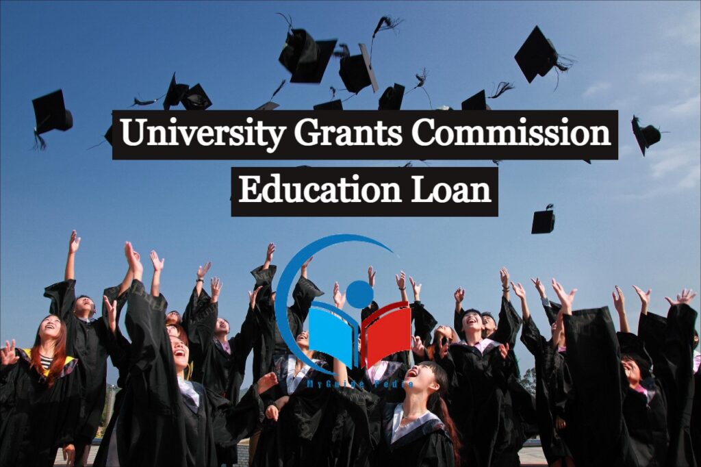 University Grants Commission Education Loan - Myguidepedia